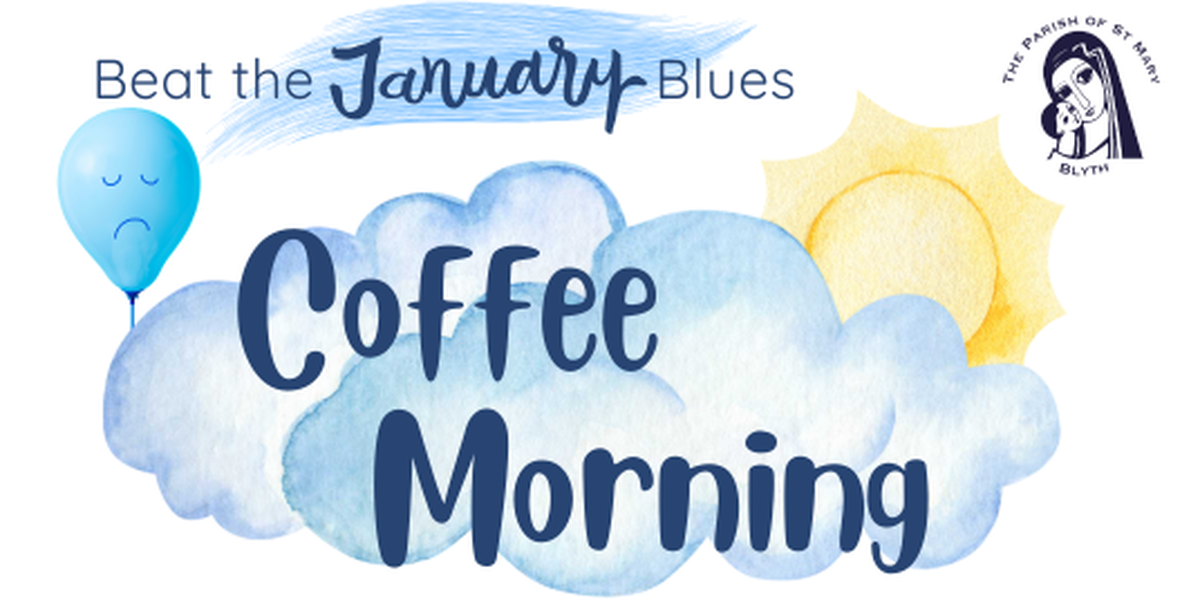 Beat the Blues Coffee Morning - News - St Mary's Church Byth - A Church ...